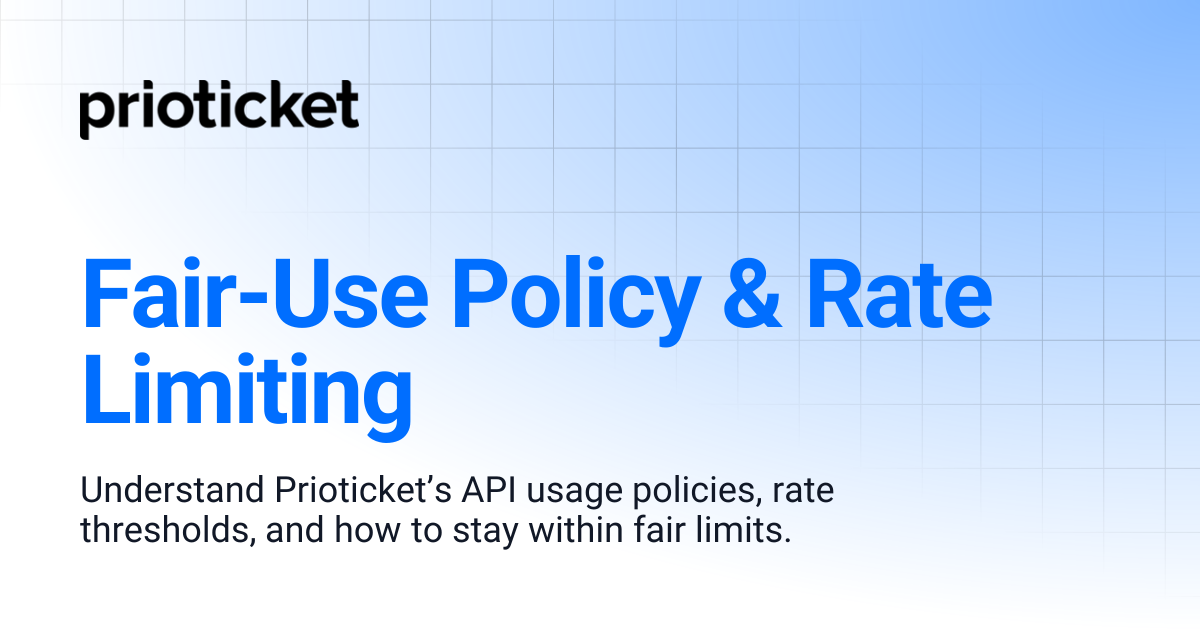 Fair-Use Policy & Rate Limiting | Prioticket API Docs