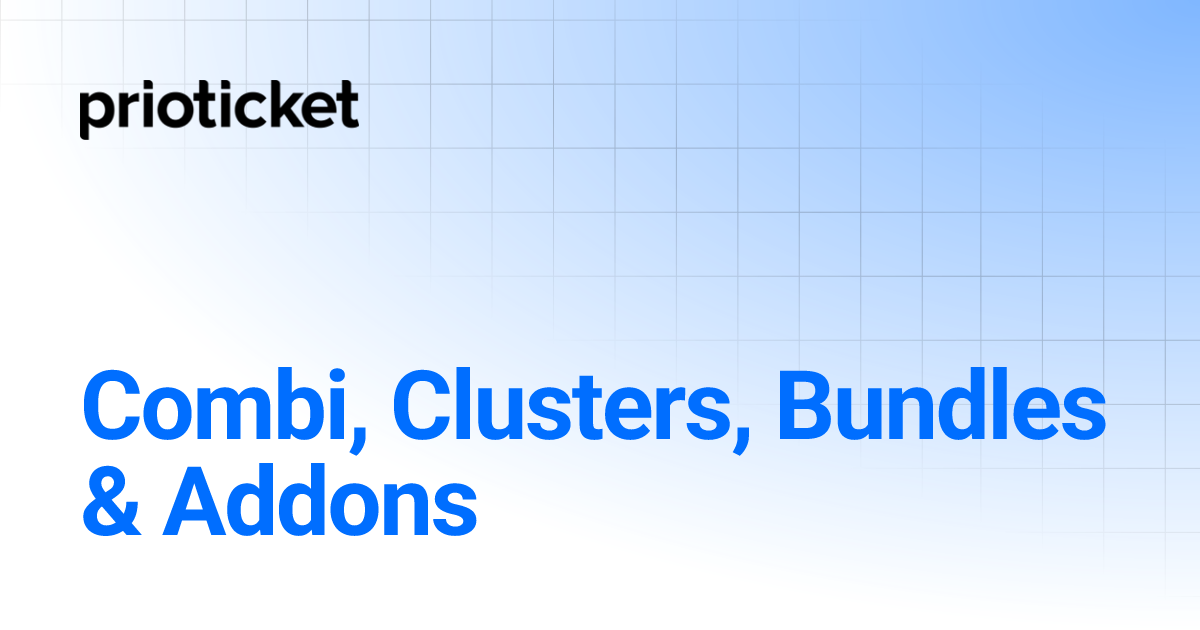 Combi, Clusters, Bundles & Addons | Prioticket API Docs
